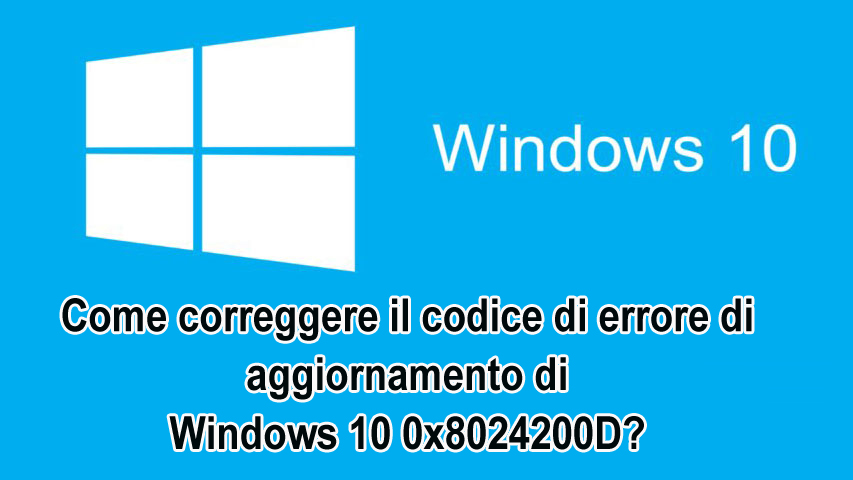 [Risolto] Come correggere il codice di errore di aggiornamento di Windows 10 0x8024200D? - IT PC ...