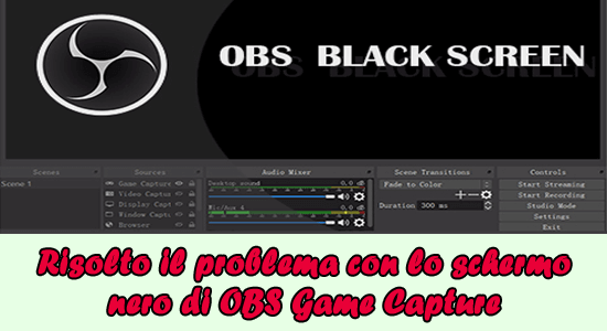 11 modi per risolvere lo schermo nero di OBS Game Capture [Guida 2023]